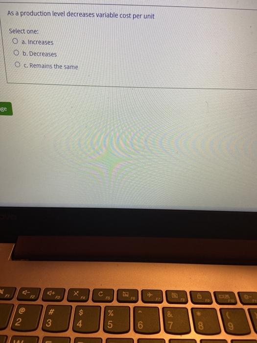 Solved As a production level decreases variable cost per | Chegg.com