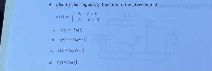 Solved 6. Identify the singularity function of the given | Chegg.com