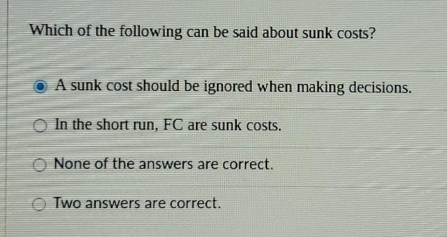 Solved Which of the following can be said about sunk costs? | Chegg.com