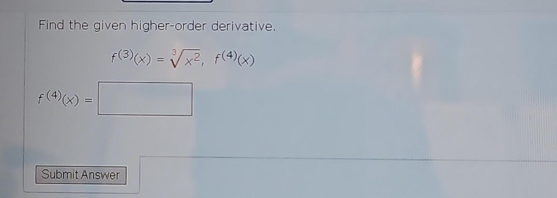 Solved Find the given higher-order derivative. | Chegg.com | Chegg.com