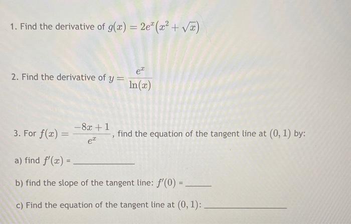 Solved 1. Find the derivative of g(x)=2ex(x2+x) 2. Find the | Chegg.com