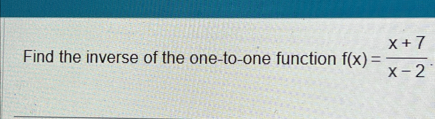 Solved Find the inverse of the one-to-one function | Chegg.com