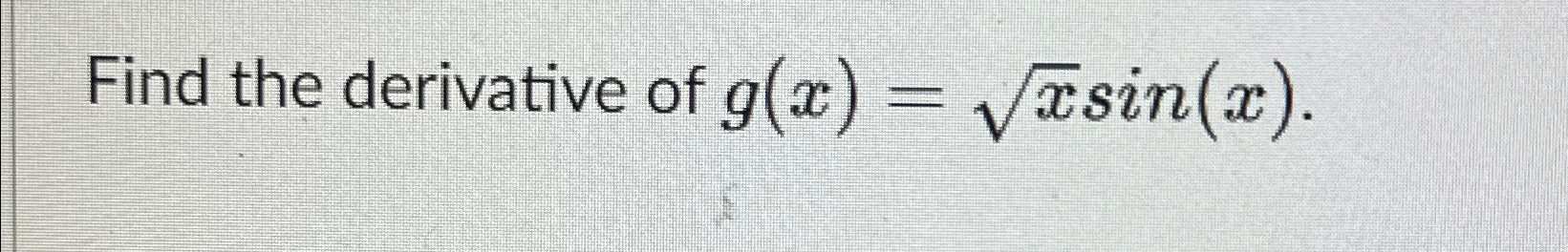 Solved Find the derivative of g(x)=x2sin(x). | Chegg.com