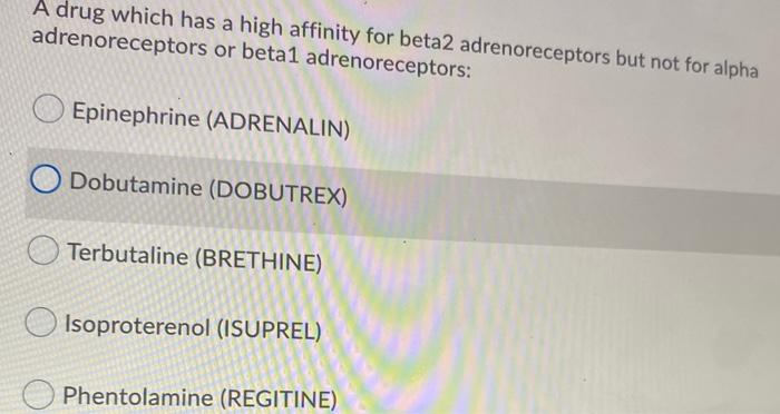 Solved A drug which has a high affinity for beta2 | Chegg.com