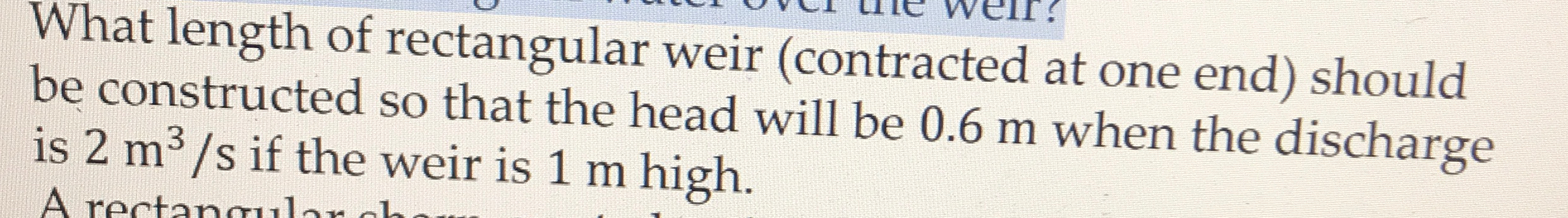 Solved What length of rectangular weir (contracted at one | Chegg.com