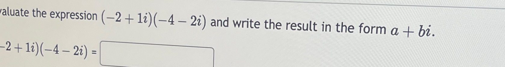 Solved aluate the expression (-2+1i)(-4-2i) ﻿and write the | Chegg.com