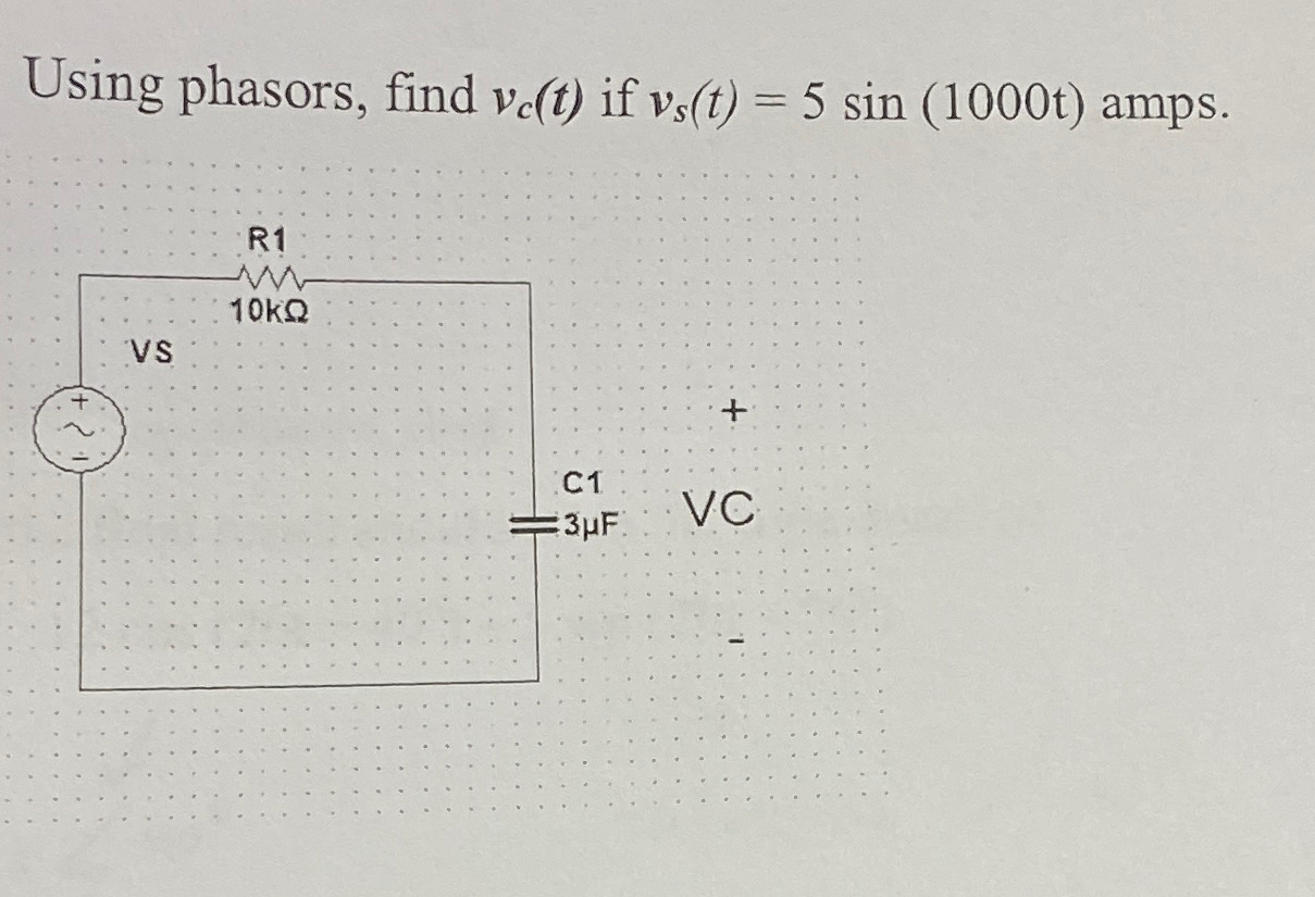 Solved Using phasors, find vc(t) ﻿if vs(t)=5sin(1000t) | Chegg.com