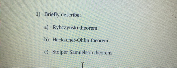 Solved 1) Briefly describe: a) Rybczynski theorem b) | Chegg.com