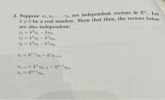 Solved 2. Suppose u1,u2,⋯,un are independent vectors in Rn. | Chegg.com