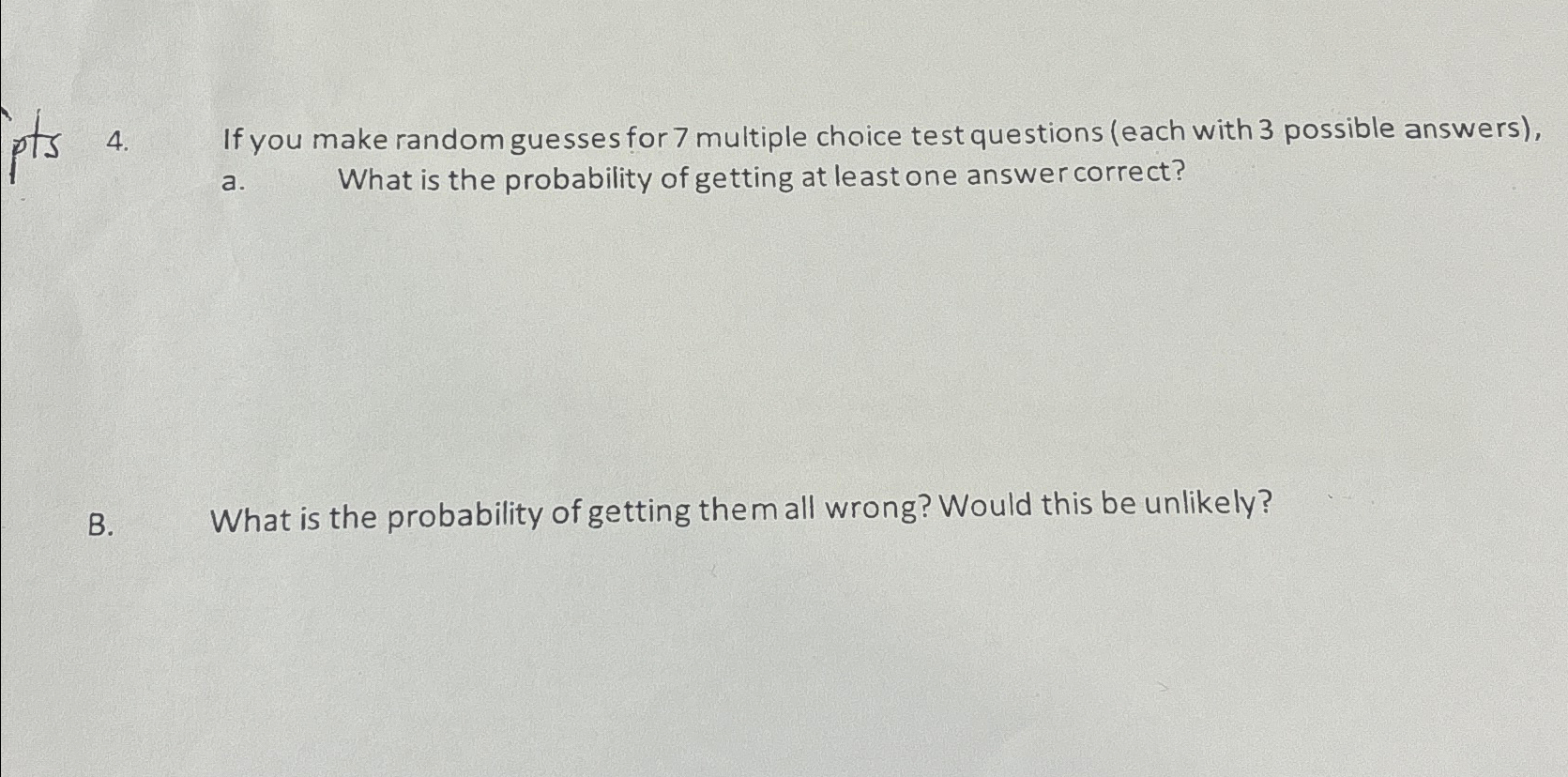 Solved Pts 4. ﻿If you make random guesses for 7 ﻿multiple | Chegg.com