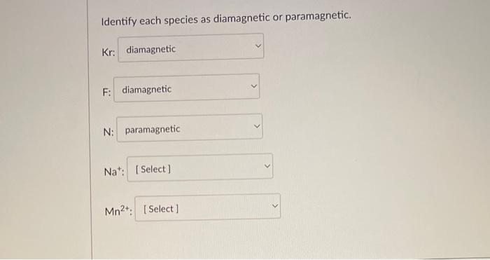 Solved Identify each species as diamagnetic or paramagnetic. | Chegg.com