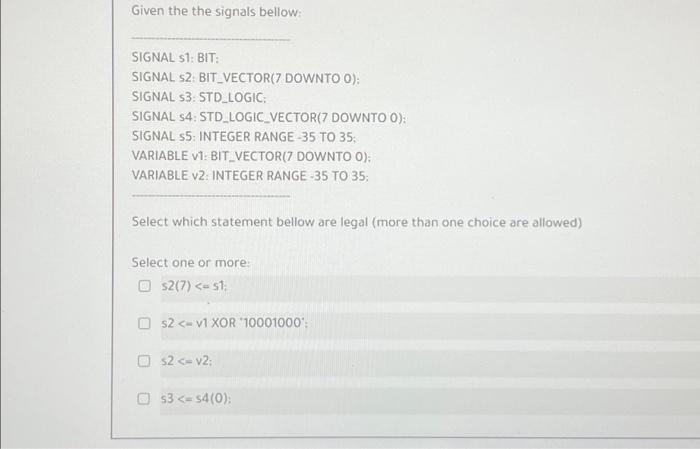 Given the the signals bellow: SIGNAL $1: BIT; SIGNAL | Chegg.com
