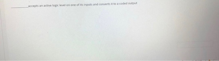 Solved accepts an active logic level on one of its inputs | Chegg.com