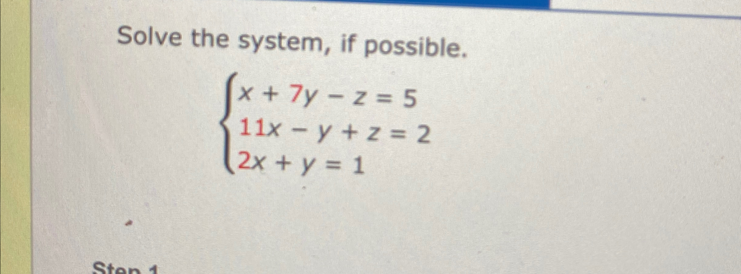Solved Solve the system, if possible.x+7y-z=511x-y+z=22x+y=1 | Chegg.com
