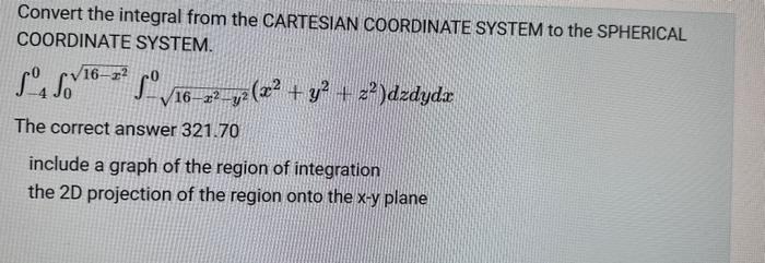 Solved Convert the integral from the CARTESIAN COORDINATE | Chegg.com