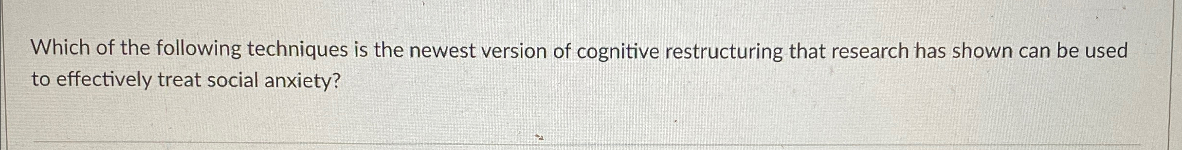 Solved Which of the following techniques is the newest | Chegg.com