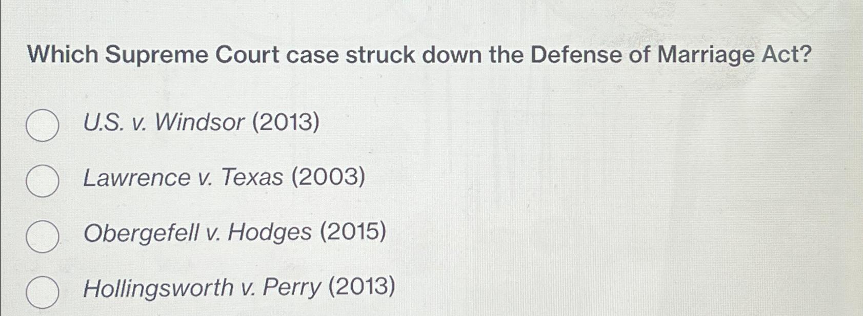 Solved Which Supreme Court case struck down the Defense of | Chegg.com