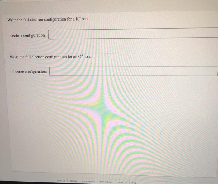 Solved Write the full electron configuration for a K ion. | Chegg.com