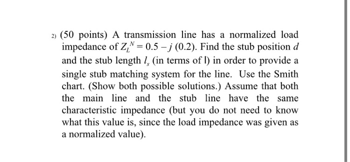 Solved 2) (50 points) A transmission line has a normalized | Chegg.com