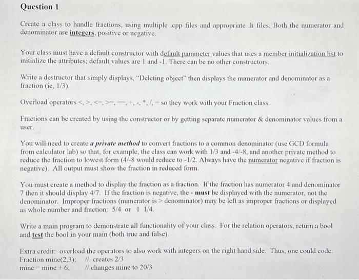 Solved Create a class to handle fractions, using multiple | Chegg.com