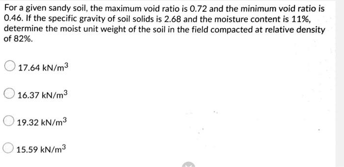 Solved For a given sandy soil, the maximum void ratio is | Chegg.com