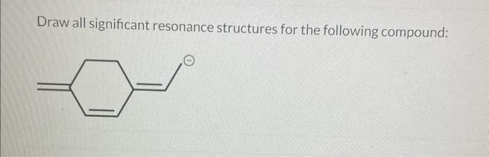 Solved Draw all significant resonance structures for the | Chegg.com