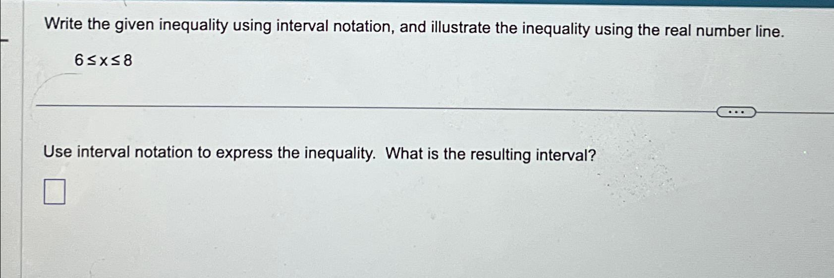Solved Write the given inequality using interval notation, | Chegg.com
