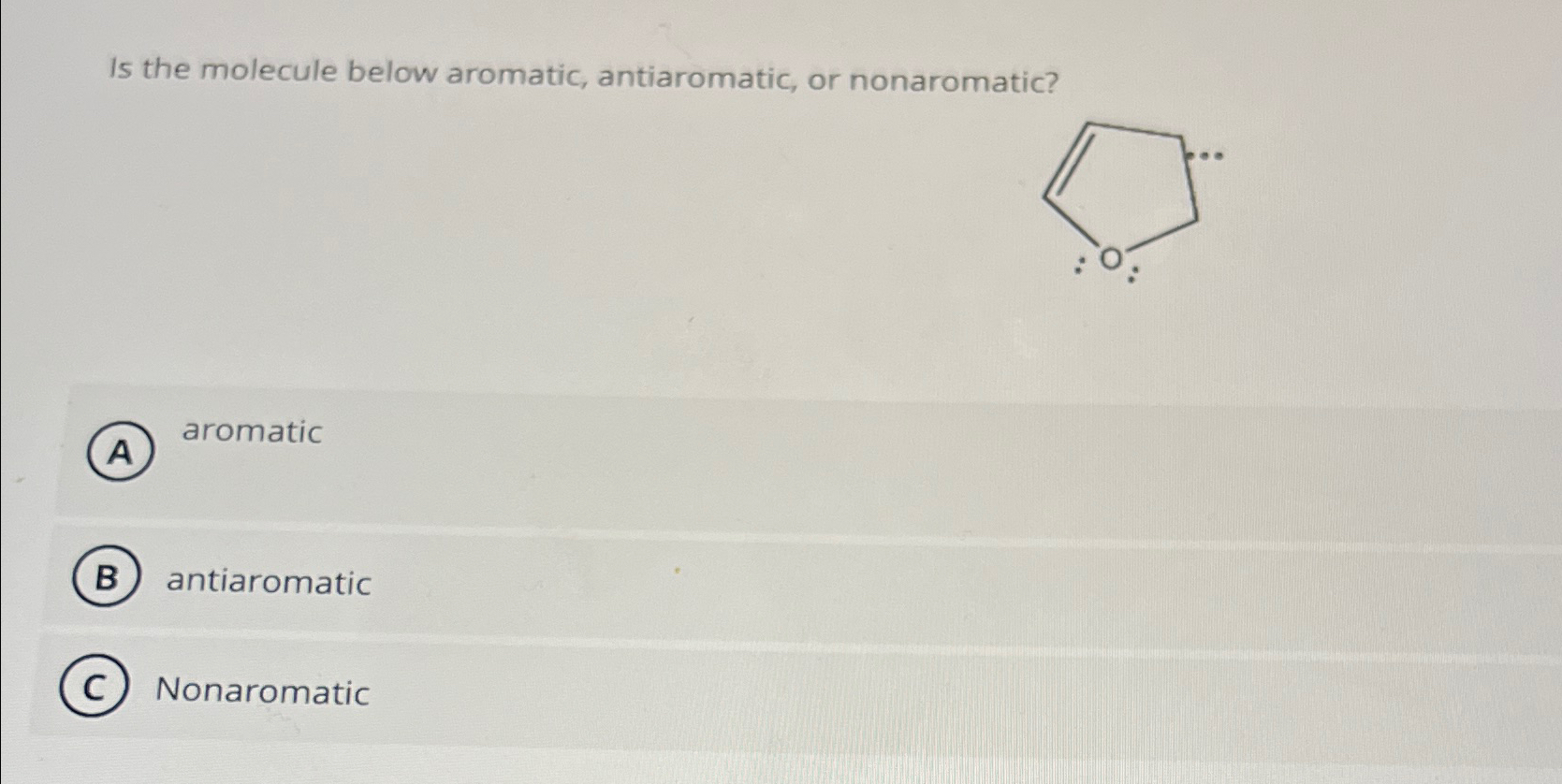 Solved Is the molecule below aromatic, antiaromatic, or | Chegg.com