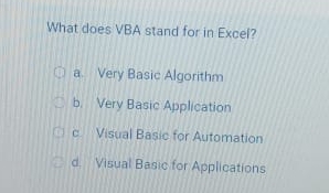 Solved What does VBA stand for in Excel?a. ﻿Very Basic | Chegg.com