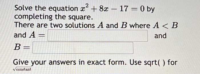 Solved 2 Solve the equation x² + 8x - 17 = 0 by completing | Chegg.com