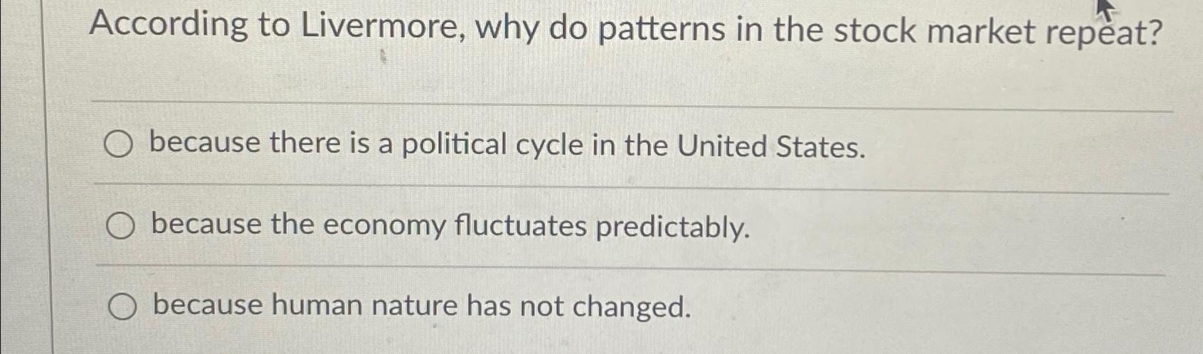 Solved According to Livermore, why do patterns in the stock | Chegg.com