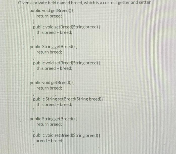 Solved Given a private field named breed, which is a correct | Chegg.com