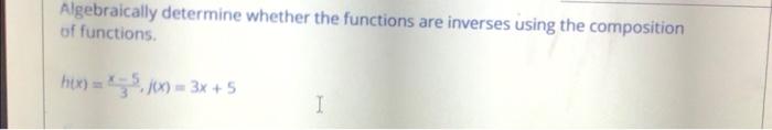 Solved Algebraically determine whether the functions are | Chegg.com