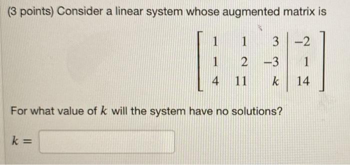Solved (3 points) Consider a linear system whose augmented | Chegg.com