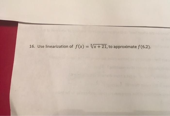 Solved 16. Use linearization of f(x)=3x+21, to approximate | Chegg.com