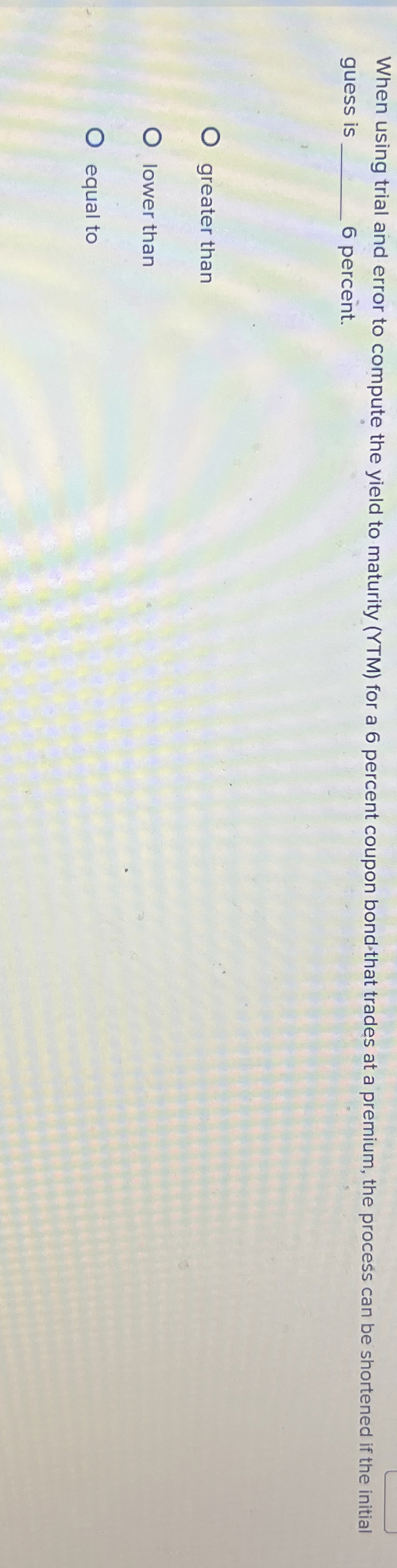 Solved When using trial and error to compute the yield to | Chegg.com