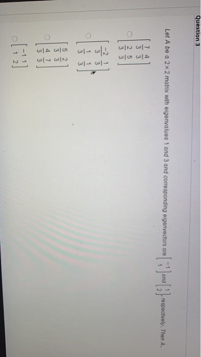 Solved Question 3 Let A be a 2x2 matrix with eigenvalues 1 | Chegg.com