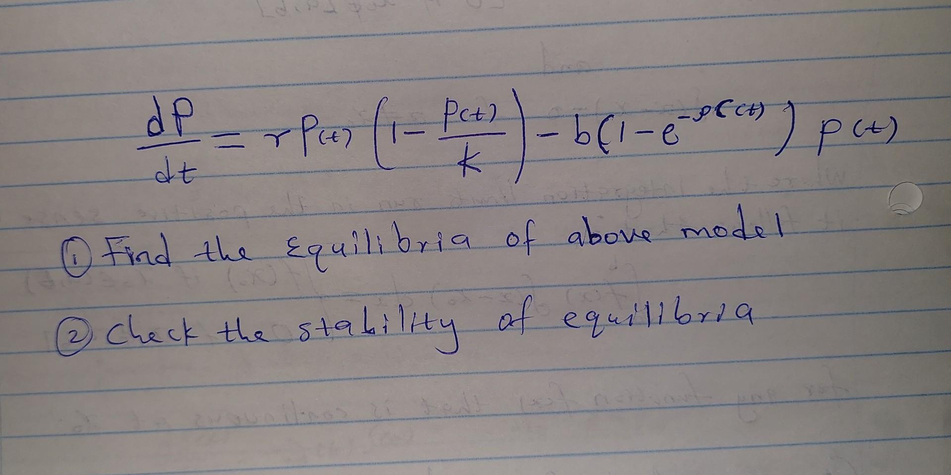 Solved dtdP=rP(t)(1−kP(t))−b(1−e−ρ((t))p(t) (1) Find the | Chegg.com