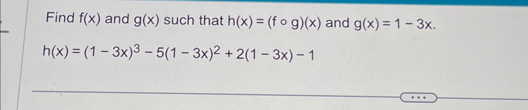 Solved Find f(x) ﻿and g(x) ﻿such that h(x)=(f@g)(x) ﻿and | Chegg.com