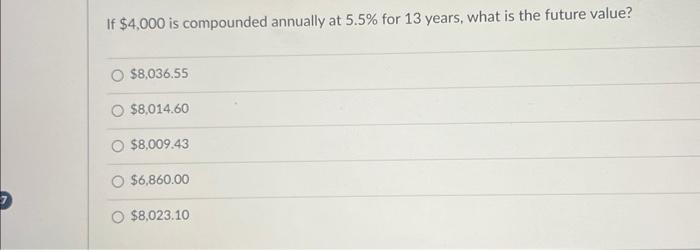 Solved If $4,000 is compounded annually at 5.5% for 13 | Chegg.com