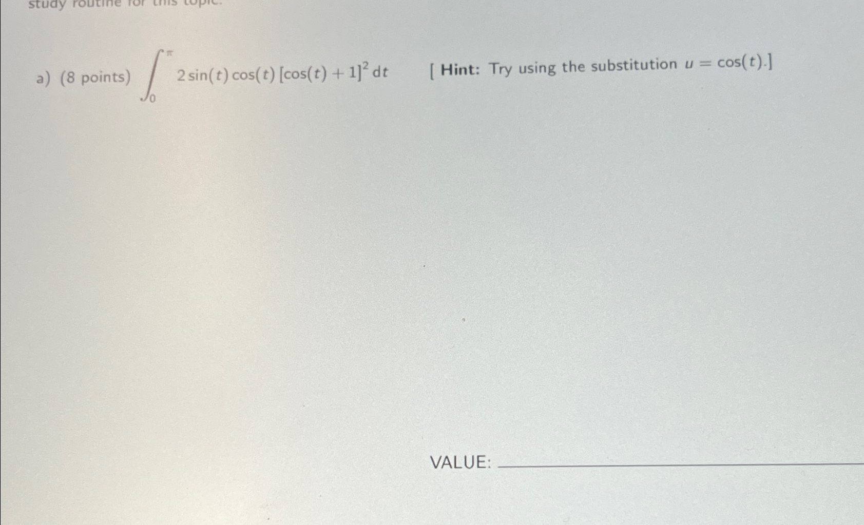 Solved a) (8 ﻿points) ∫0π2sin(t)cos(t)[cos(t)+1]2dt [ ﻿Hint: | Chegg.com