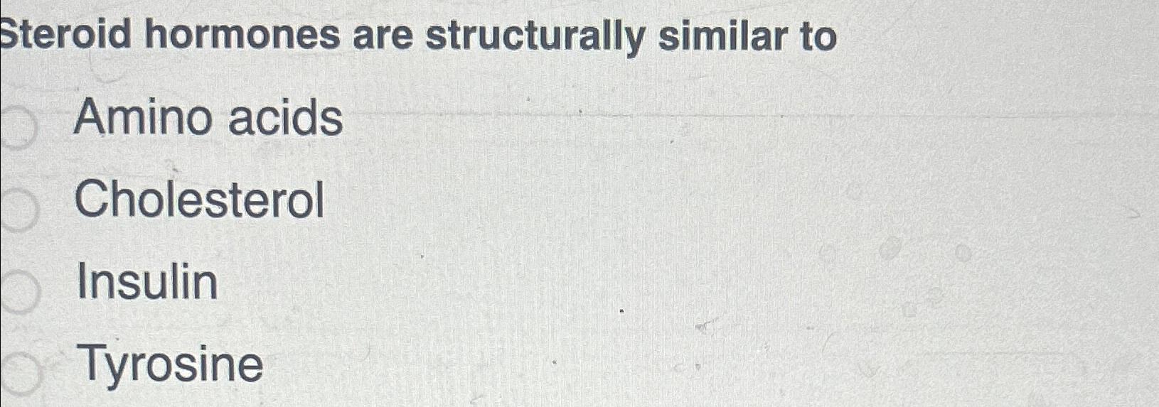 Solved Steroid hormones are structurally similar toAmino | Chegg.com