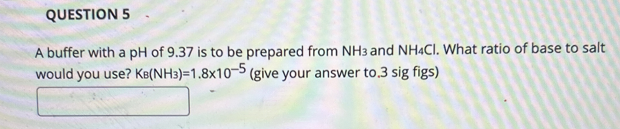 Solved QUESTION 5A buffer with a pH of 9.37 ﻿is to be | Chegg.com