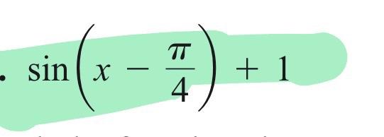 Solved sin(x−4π)+1 | Chegg.com