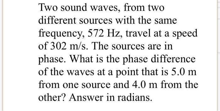 Solved Two sound waves, from two different sources with the | Chegg.com
