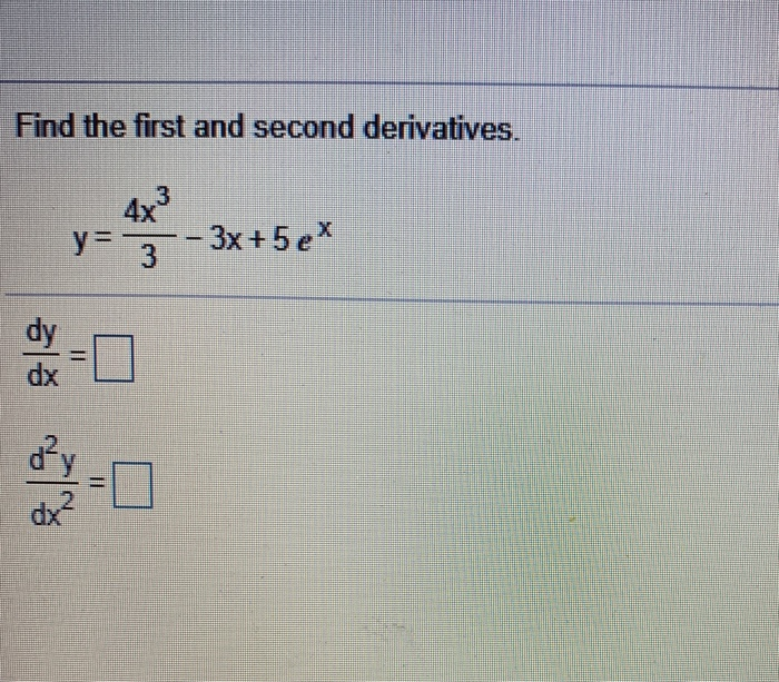 Solved Find the first and second derivatives. | Chegg.com