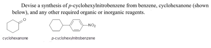 Solved Devise a synthesis of p-cyclohexylnitrobenzene from | Chegg.com