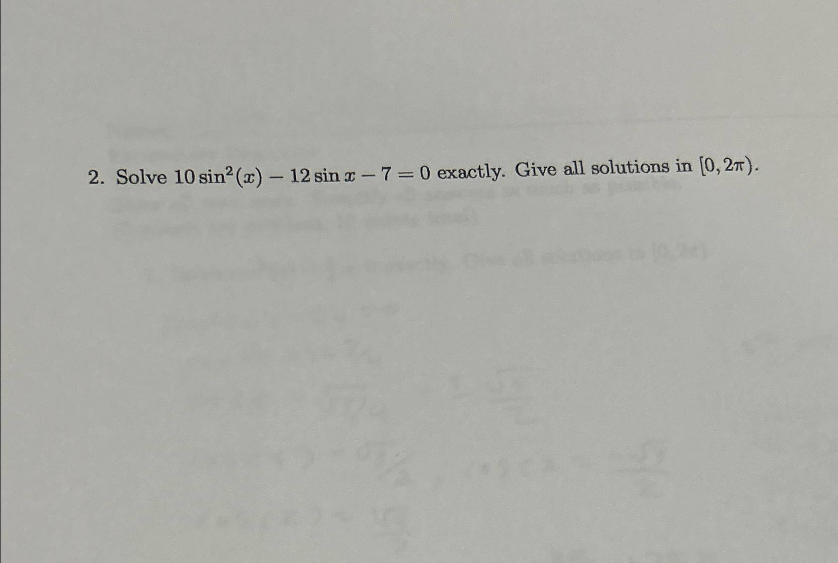 Solved Solve 10sin2(x)-12sinx-7=0 ﻿exactly. Give all | Chegg.com