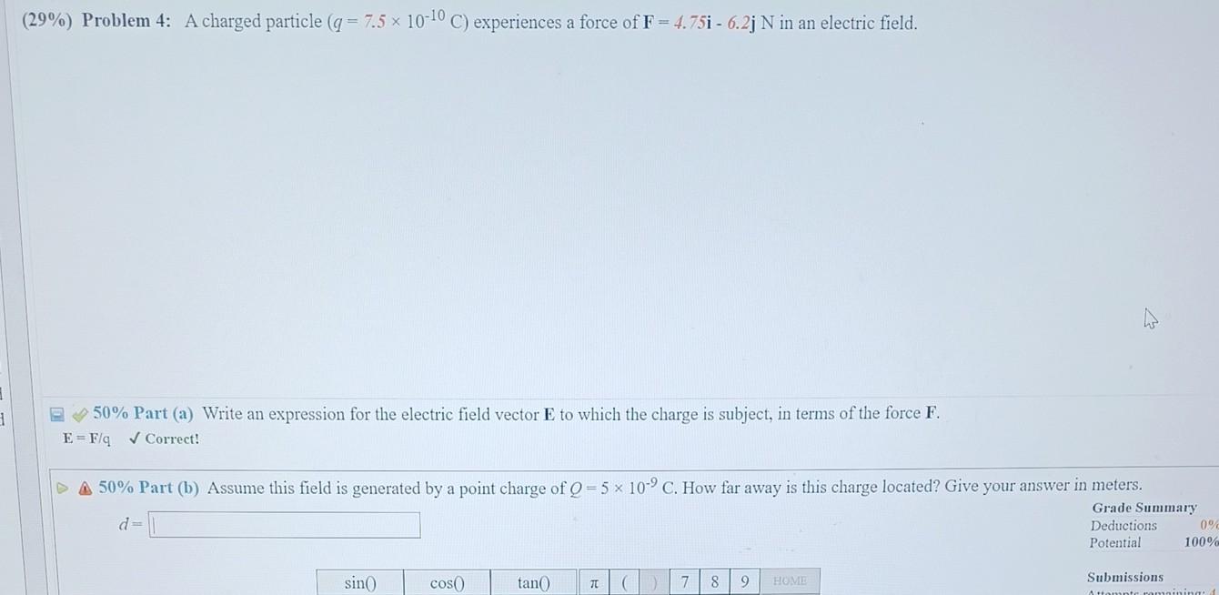 Solved (29\%) Problem 4: A charged particle (q=7.5×10−10C) | Chegg.com