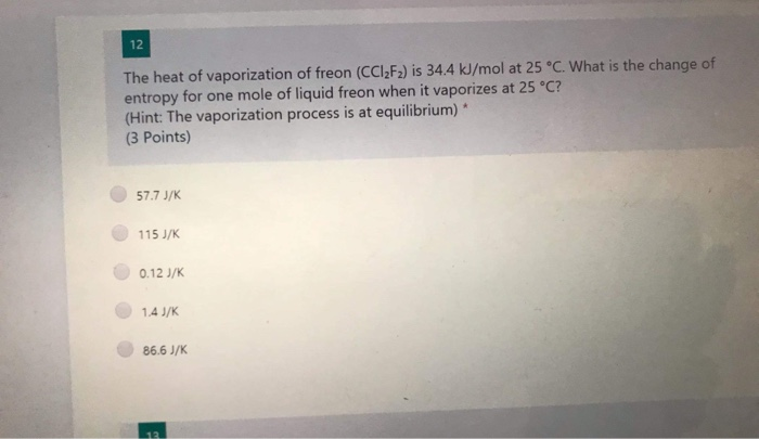 Solved 12 The heat of vaporization of freon (CC12F2) is 34.4 | Chegg.com